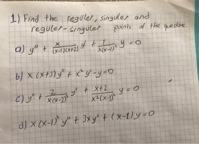 Solved 1) Find the reguler, singule, and reguler-singuler | Chegg.com