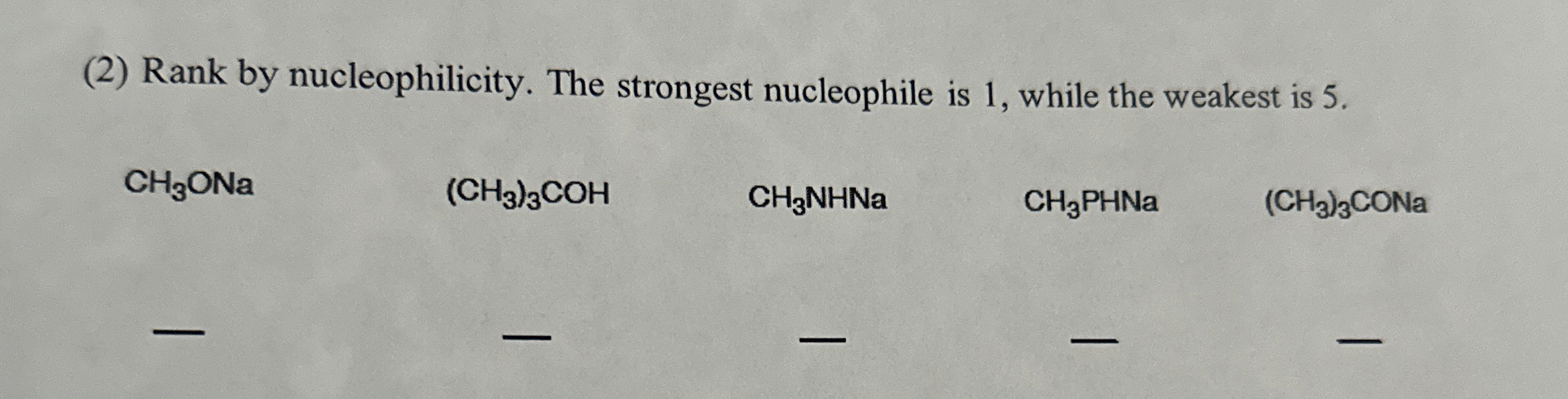 Solved (2) ﻿Rank by nucleophilicity. The strongest | Chegg.com