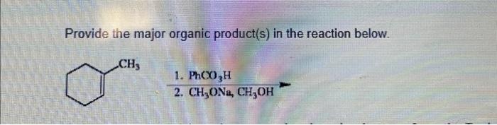 Solved Provide the major organic product(s) in the reaction | Chegg.com