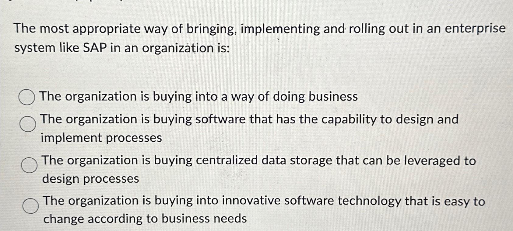 Solved The most appropriate way of bringing, implementing | Chegg.com