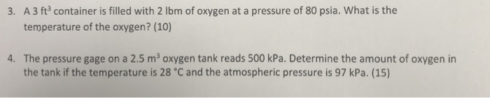 Solved 3. A 3 ft container is filled with 2 lbm of oxygen at | Chegg.com