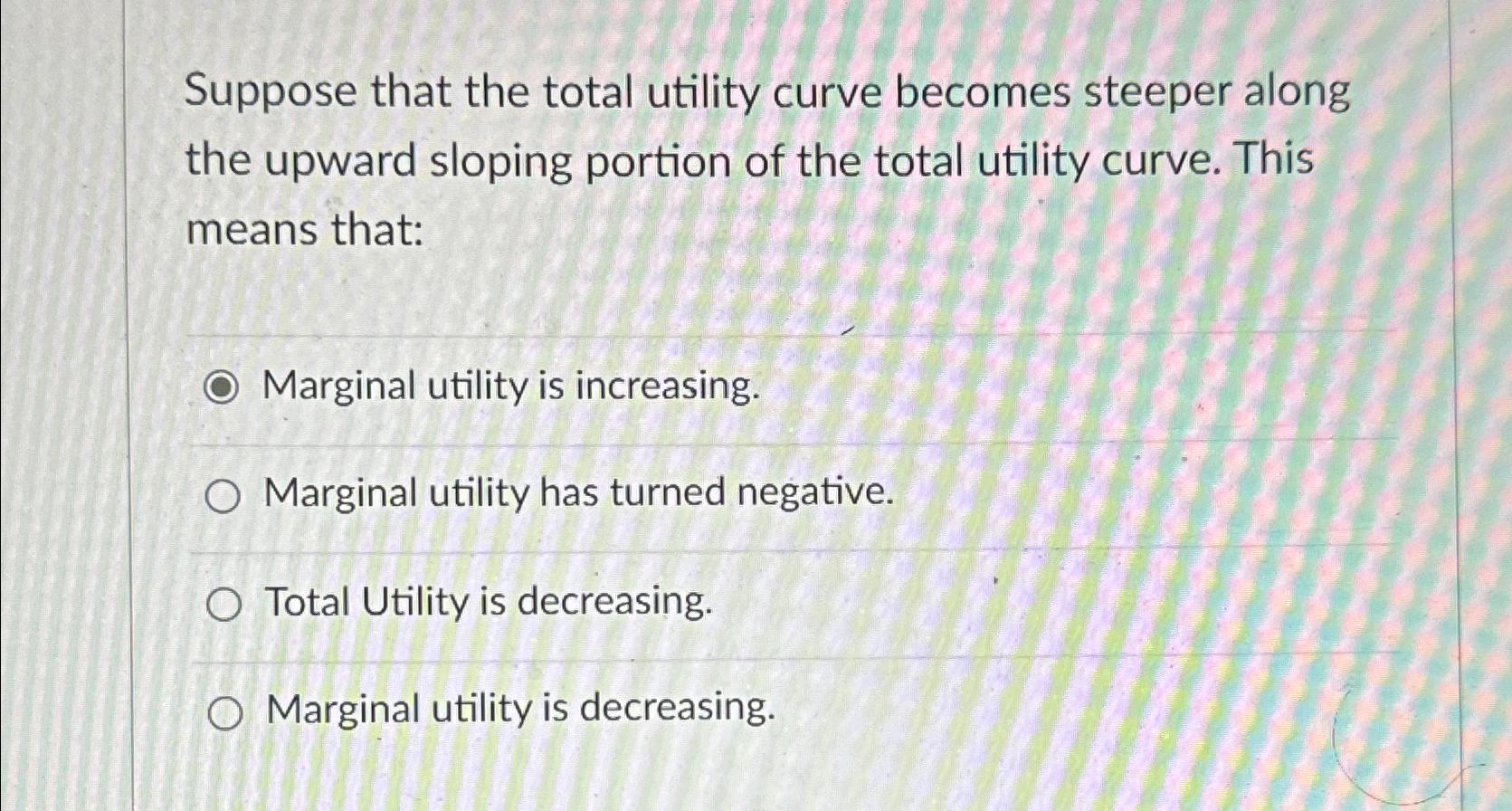 Solved Suppose that the total utility curve becomes steeper | Chegg.com