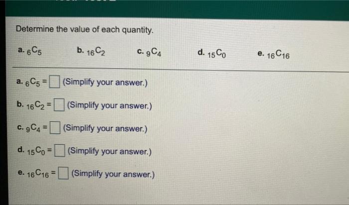 Solved Determine the value of each quantity. a. 6 C5 b. 16C2 | Chegg.com