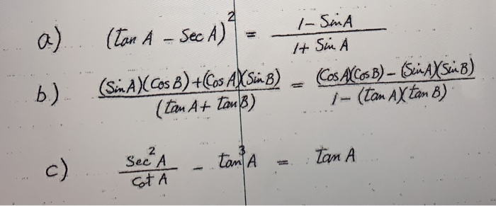Solved a) b) (tan A – Sec A) = 1- Sina It Sin A (Sin.A) (Cos | Chegg.com