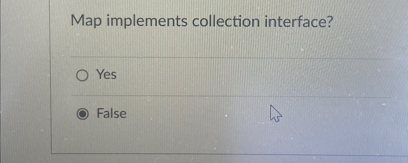 Solved Map implements collection interface? ﻿Yes ﻿False | Chegg.com