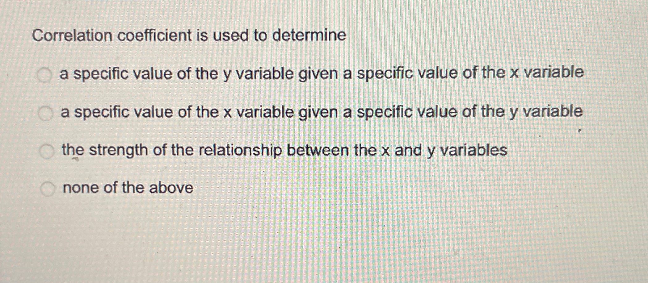 Solved Correlation coefficient is used to determine\\na | Chegg.com