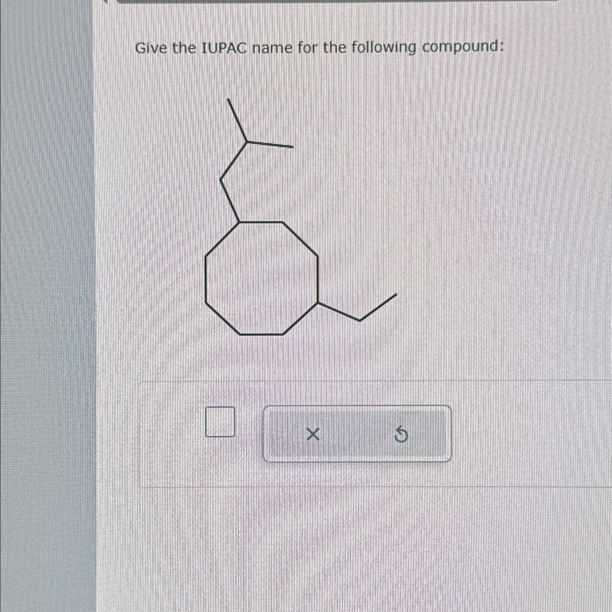Solved Give the IUPAC name for the following compound: | Chegg.com