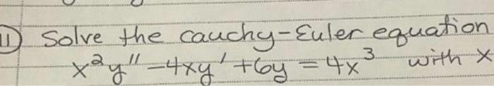 Solved 1 Solve the cauchy-Euler equation xªy" -4xy' +boy = | Chegg.com