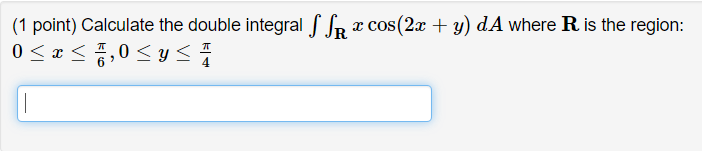 Solved Calculate the double integral ∬Rxcos(2x+y)dA ﻿where R | Chegg.com