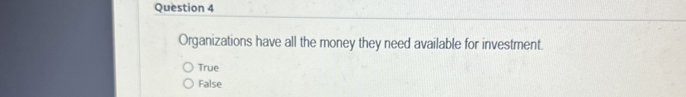 Solved Question 4Organizations have all the money they need | Chegg.com