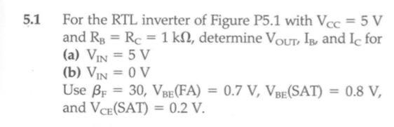 Solved 5.1 For the RTL inverter of Figure P5.1 with Vcc = 5 | Chegg.com