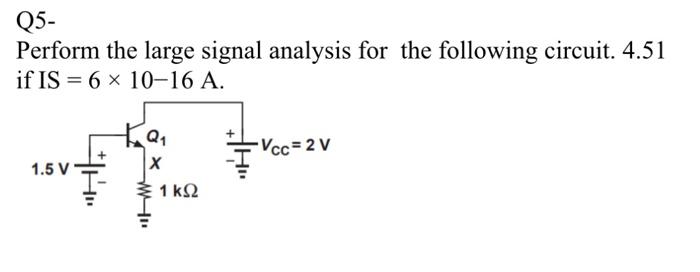 Solved Q5- Perform the large signal analysis for the | Chegg.com Solved Q5- Perform the large signal analysis for the | Chegg.com