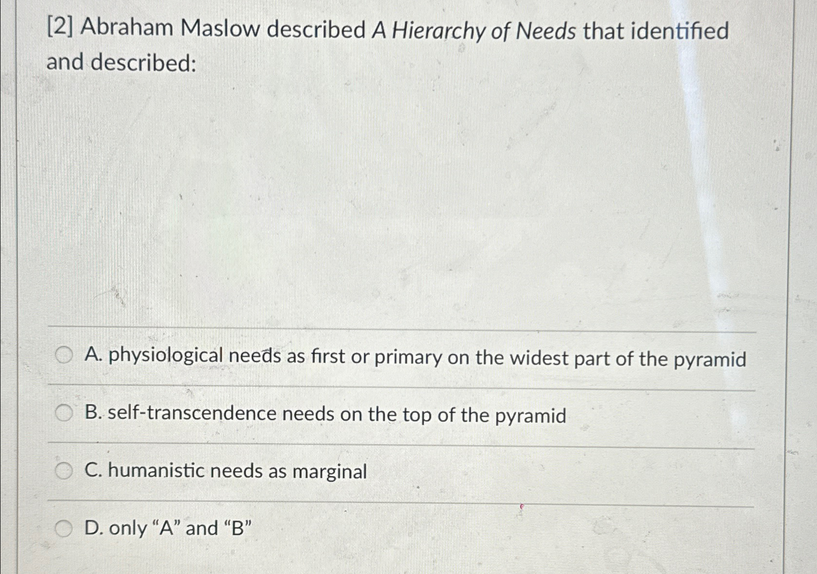 Solved [2] ﻿Abraham Maslow described A Hierarchy of Needs | Chegg.com