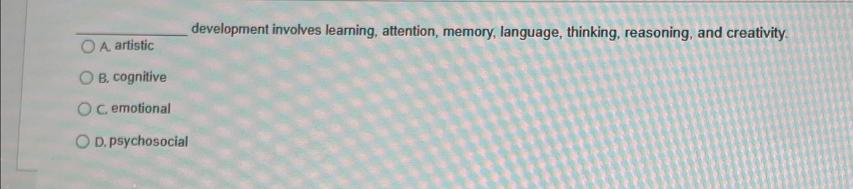 Solved development involves learning, attention, memory, | Chegg.com