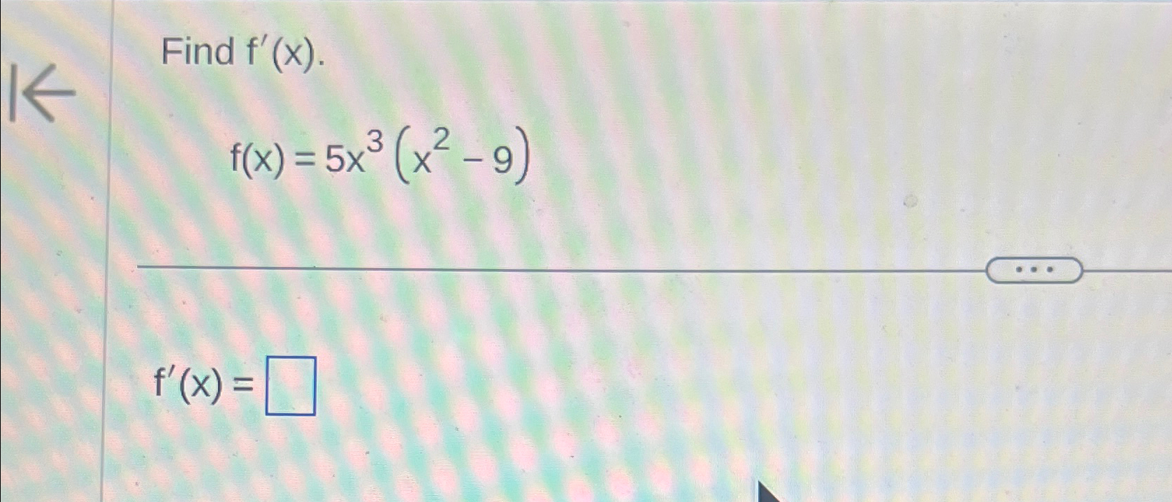 Solved Find f'(x).f(x)=5x3(x2-9)f'(x)= | Chegg.com
