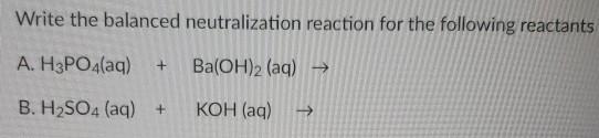 Solved Write the balanced neutralization reaction for the | Chegg.com