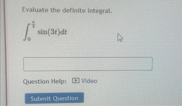 Solved Evaluate the definite integral. ∫03πsin(3t)dt | Chegg.com