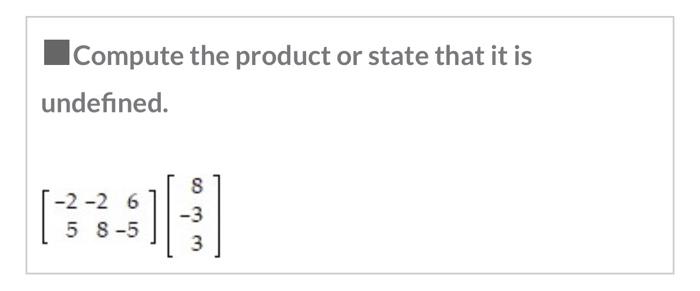Solved Compute the product or state that it is undefined. -2 | Chegg.com