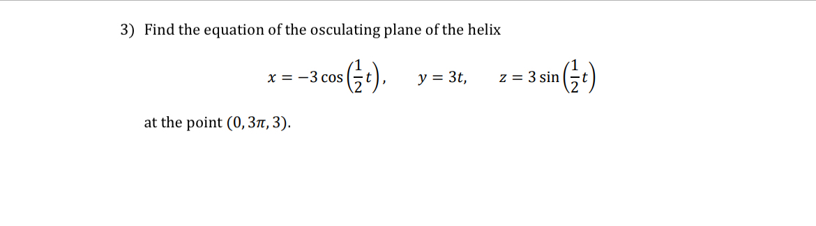Solved Find the equation of the osculating plane of the | Chegg.com