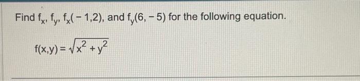 Solved Find fx,fy,fx(−1,2), and fy(6,−5) for the following | Chegg.com