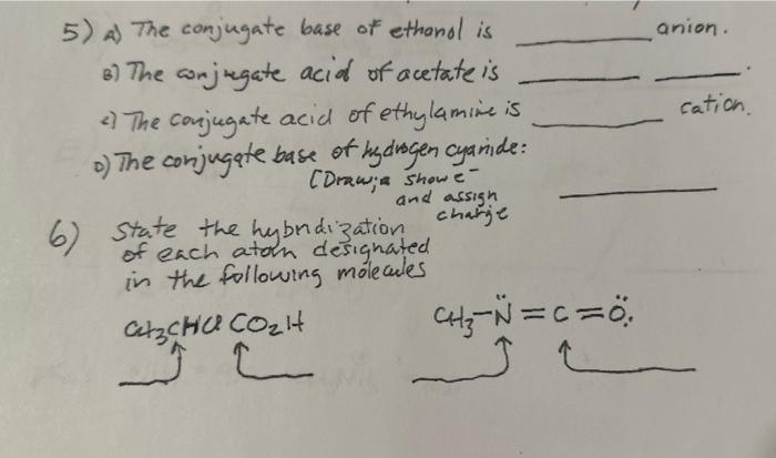 [Solved]: 5) A) The conjugate base of ethanol is anion. B)