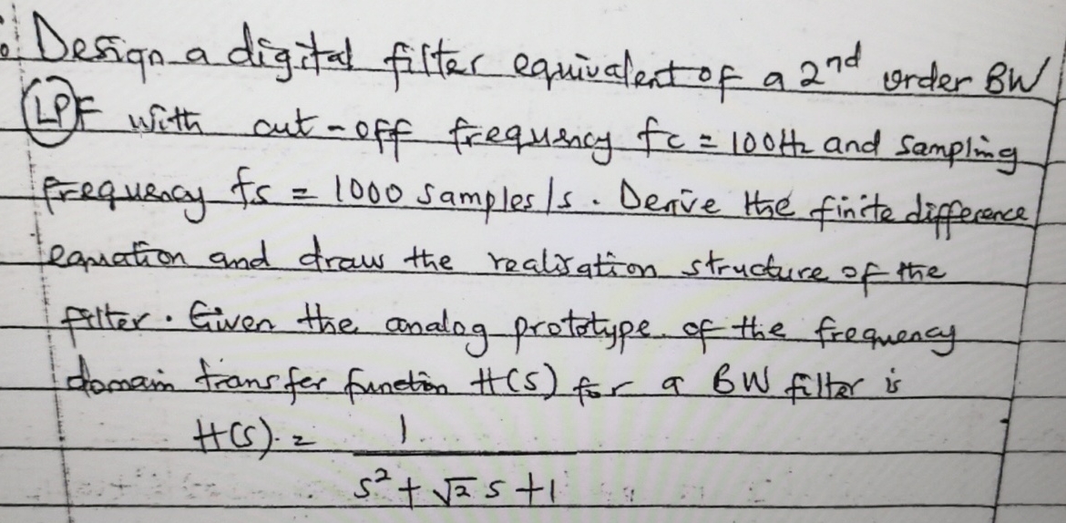 Solved Defiqn a digital filter equivalent of a 2nd ﻿order | Chegg.com