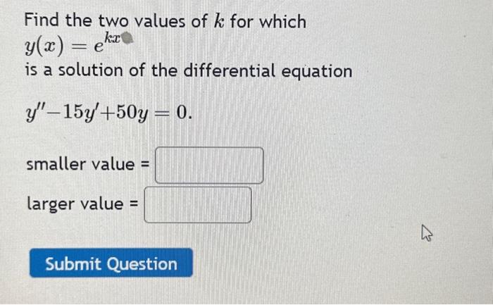 Solved Find the two values of k for which y(x)=ekx is a | Chegg.com