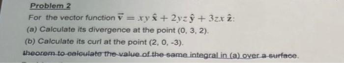 Solved For the vector function v=xyx^+2yzy^+3zxz^ : (a) | Chegg.com
