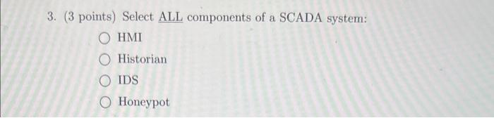 Solved 3. (3 points) Select ALL components of a SCADA | Chegg.com