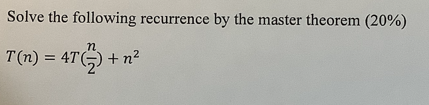 Solved Solve the following recurrence by the master theorem | Chegg.com