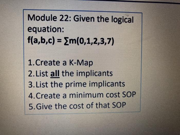 Solved Module 22: Given the logical equation: f(a,b,c) = | Chegg.com