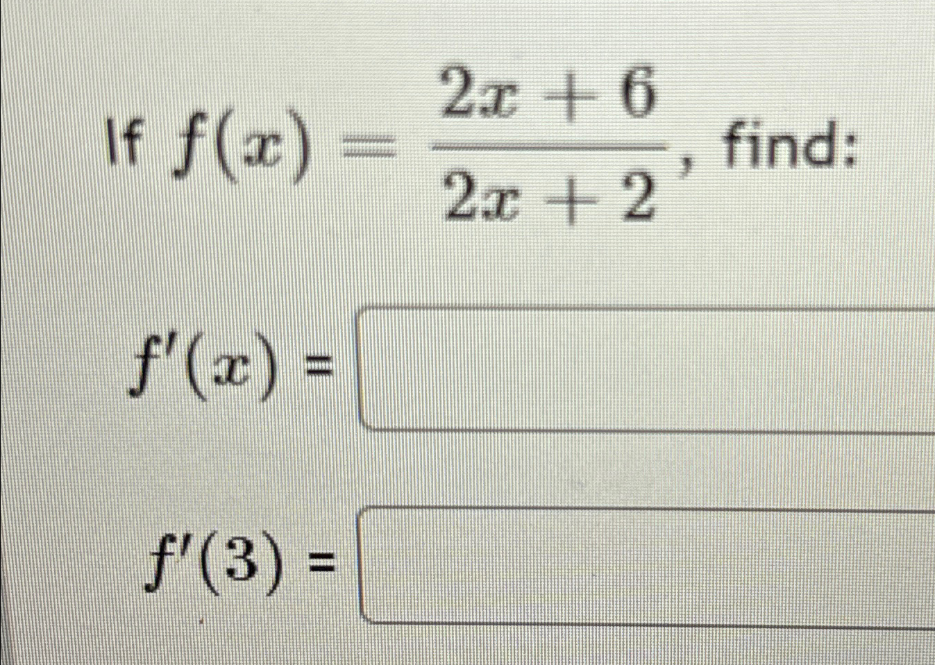 Solved If f(x)=2x+62x+2, ﻿find:f'(x)=f'(3)= | Chegg.com