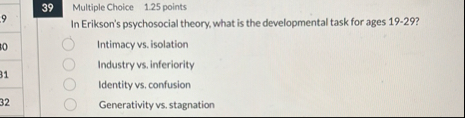 Solved 39 ﻿Multiple Choice 1.25 ﻿pointsIn Erikson's | Chegg.com
