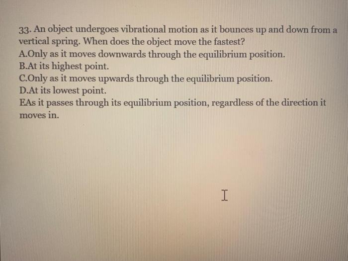 Solved 33. An object undergoes vibrational motion as it | Chegg.com