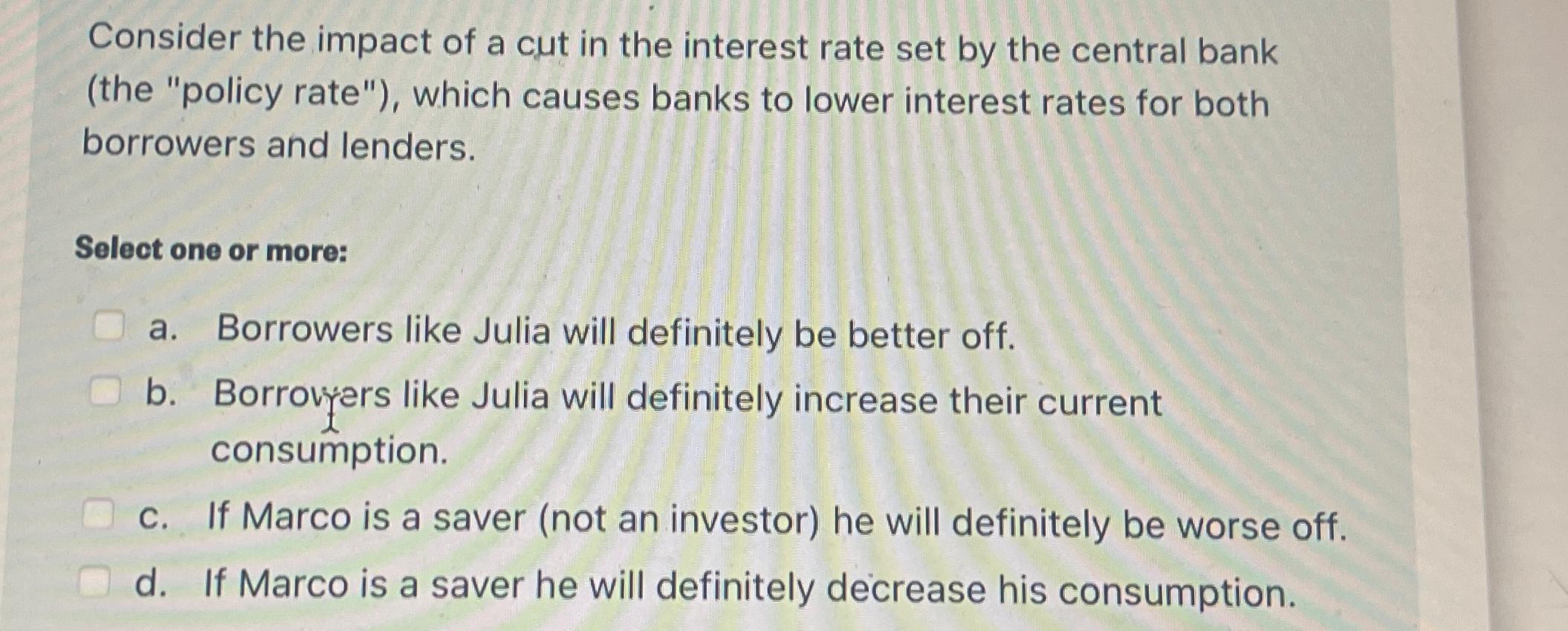 Solved Consider the impact of a cut in the interest rate set | Chegg.com