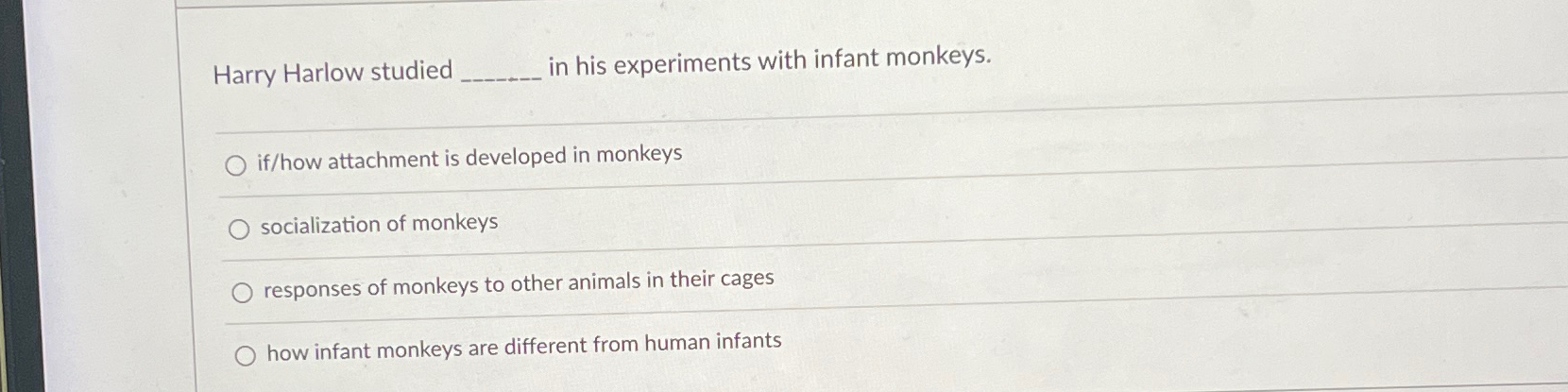 Solved Harry Harlow studied in his experiments with infant | Chegg.com