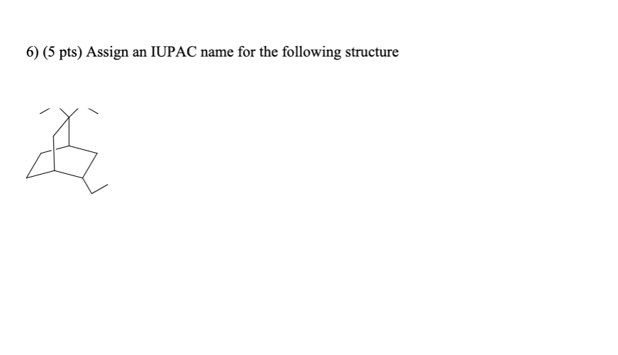 Solved (5 ﻿pts) ﻿Assign an IUPAC name for the following | Chegg.com