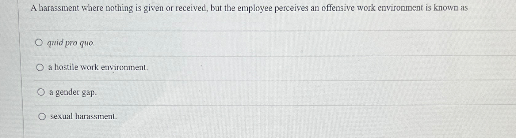 Solved A harassment where nothing is given or received, but | Chegg.com
