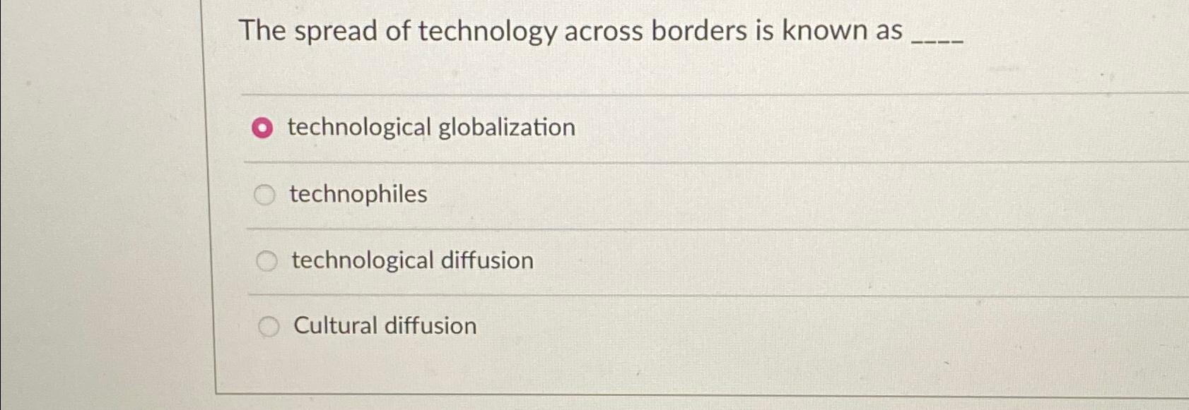 Solved The spread of technology across borders is known | Chegg.com