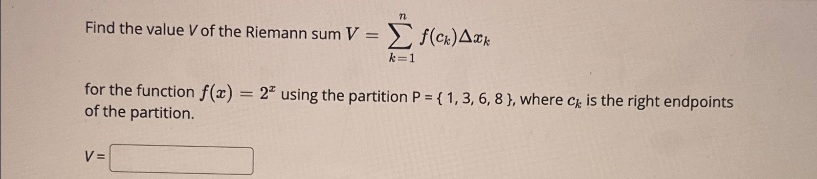 Solved Find the value V ﻿of the Riemann sum | Chegg.com