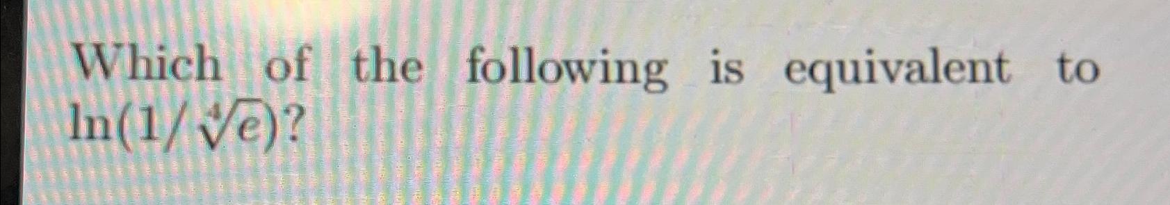 Solved Which of the following is equivalent to ln(1e4) ? | Chegg.com