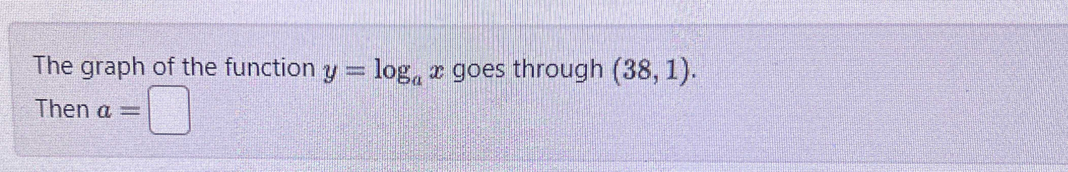 Solved The graph of the function y=logax ﻿goes through | Chegg.com