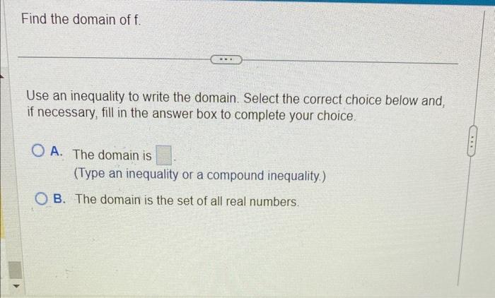 Solved Find the domain of f. Use an inequality to write the | Chegg.com