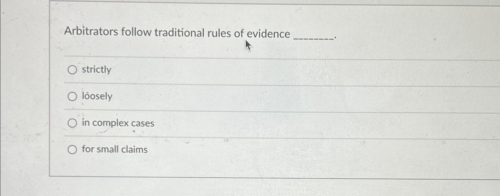 Solved Arbitrators follow traditional rules of | Chegg.com
