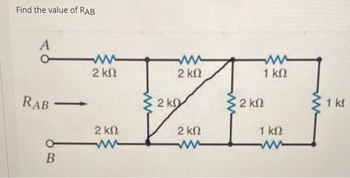 Solved Find the value of RAB A O- 2 ΚΩ 2 ΚΩ 1 ΚΩ RAB 2 kW 2 | Chegg.com