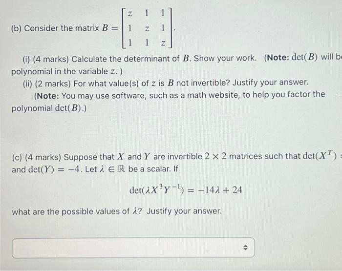 Solved (b) Consider the matrix B=⎣⎡z111z111z⎦⎤. (i) (4 | Chegg.com