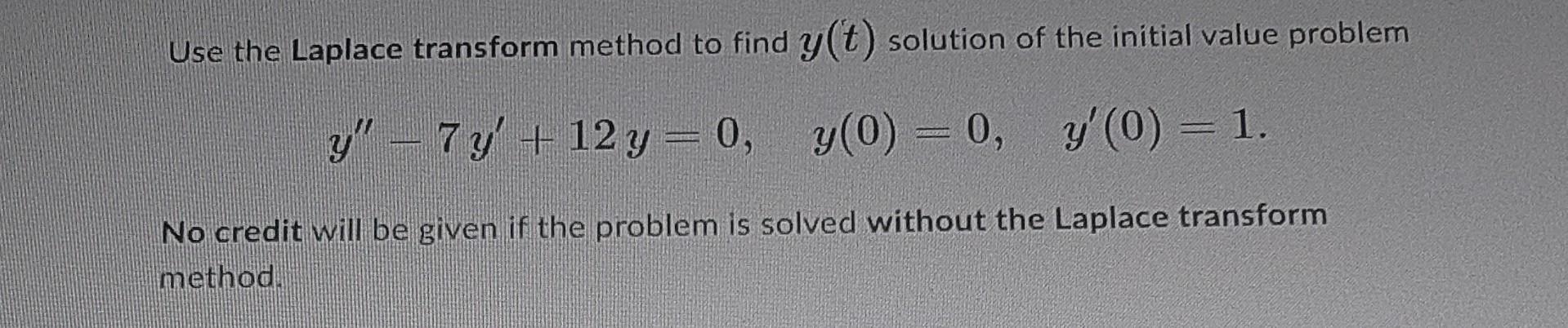Solved Use the Laplace transform method to find y(t) | Chegg.com