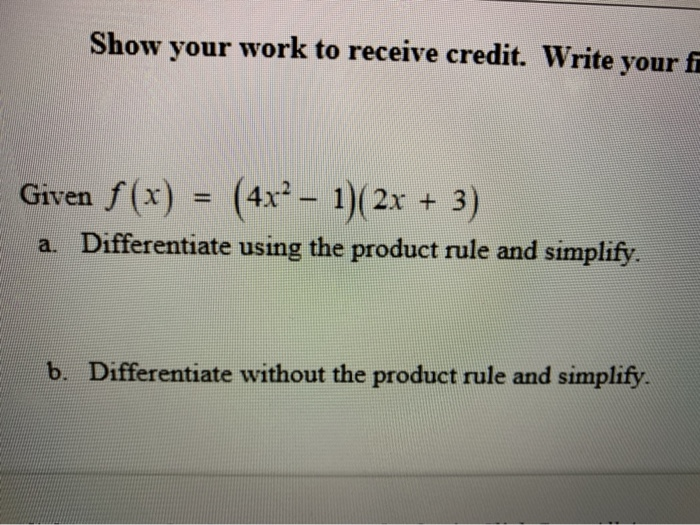 Solved Show your work to receive credit. Write your f Given | Chegg.com