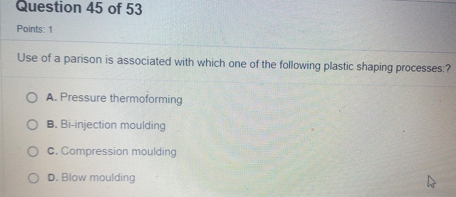 Solved Question 45 of 53 Points 1 Use of a parison is | Chegg.com