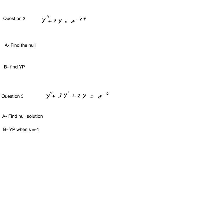 Solved Question 2 y′′+9y=e−2t A- Find the null B- find YP | Chegg.com